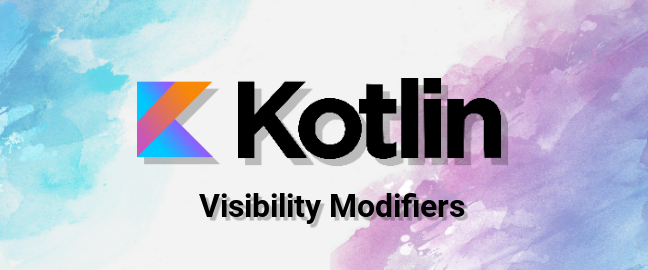 Visibility Modifiers in Kotlin | DiscoverSDK Blog